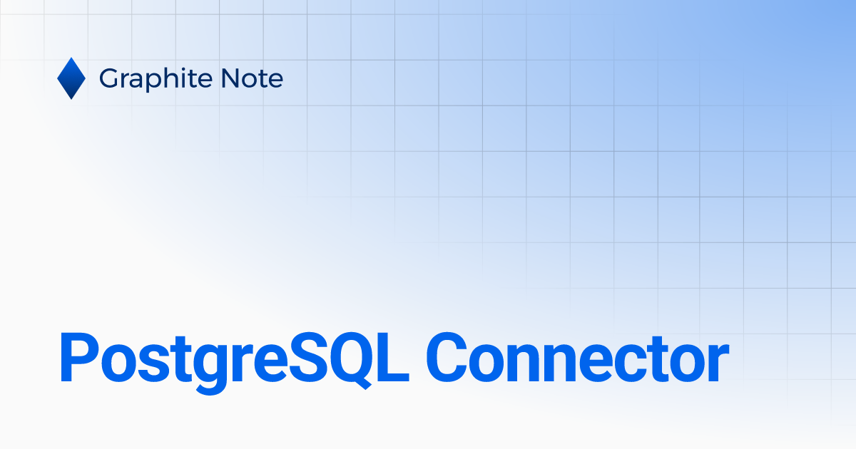 PostgreSQL Connector | Graphite Note Documentation