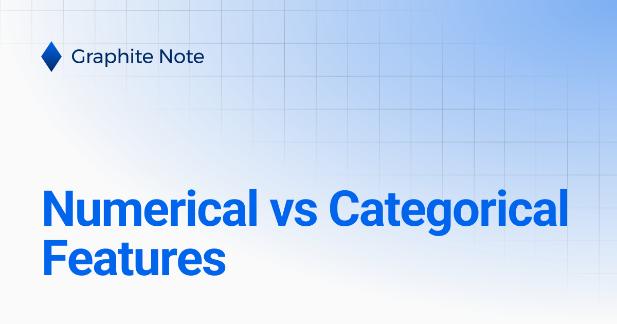 Numerical vs Categorical Features | Graphite Note Documentation