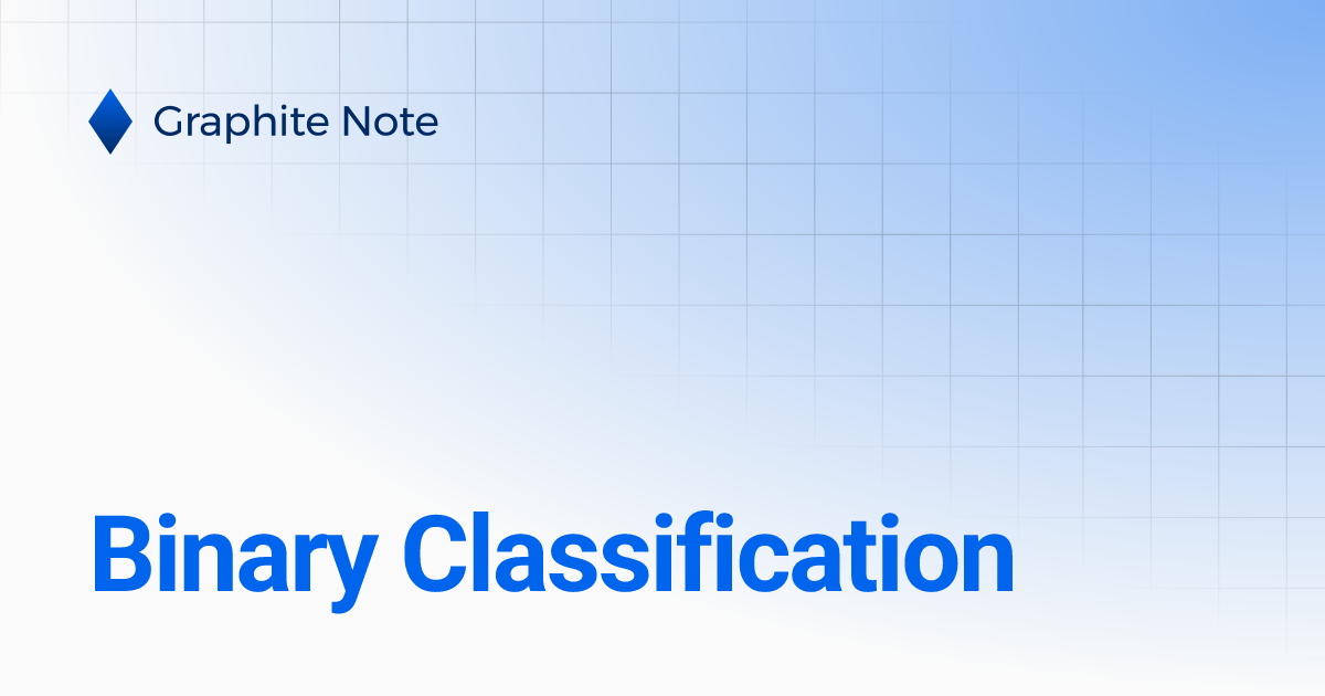 Binary Classification | Graphite Note Documentation