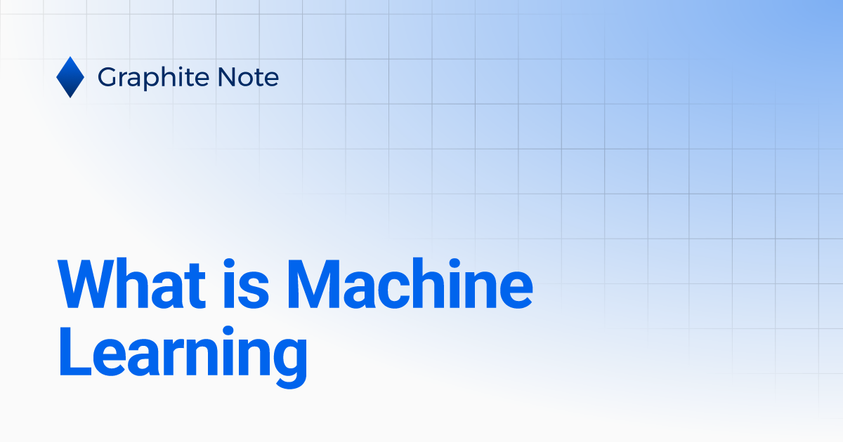 What Is Machine Learning Graphite Note Documentation