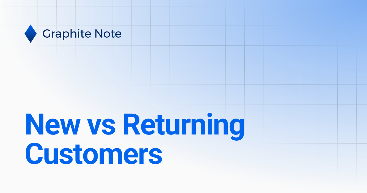 New vs Returning Customers | Graphite Note Documentation