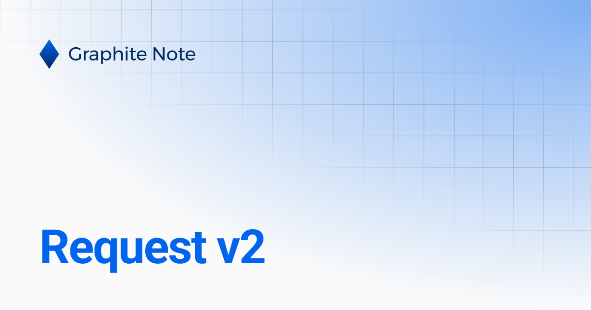Request v2 | Graphite Note Documentation