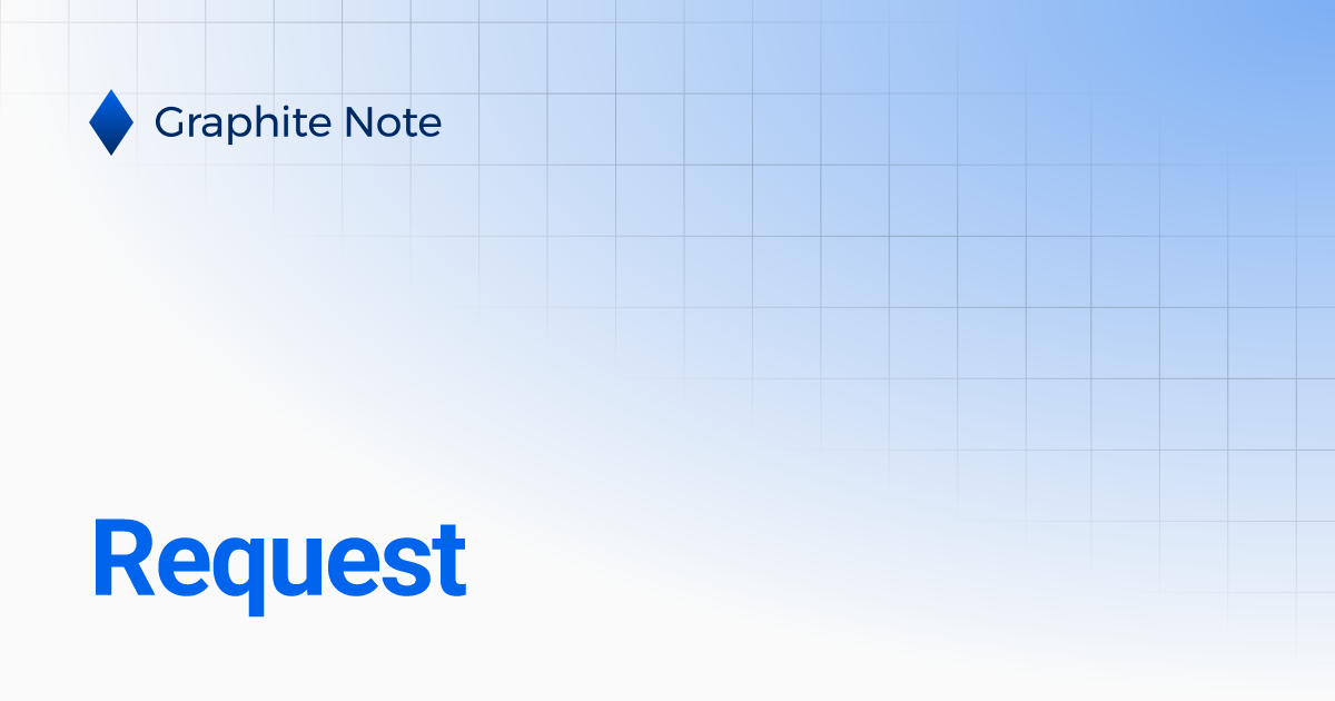 Request | Graphite Note Documentation