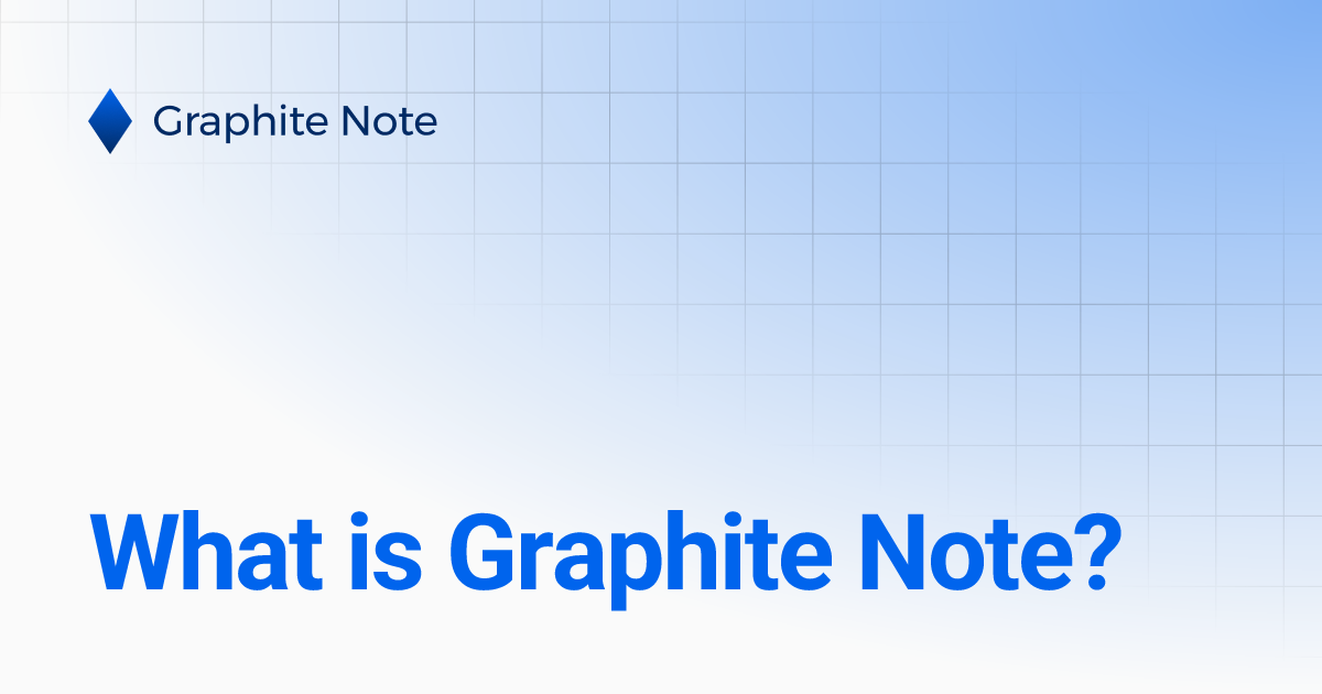 What is Graphite Note? | Graphite Note Documentation