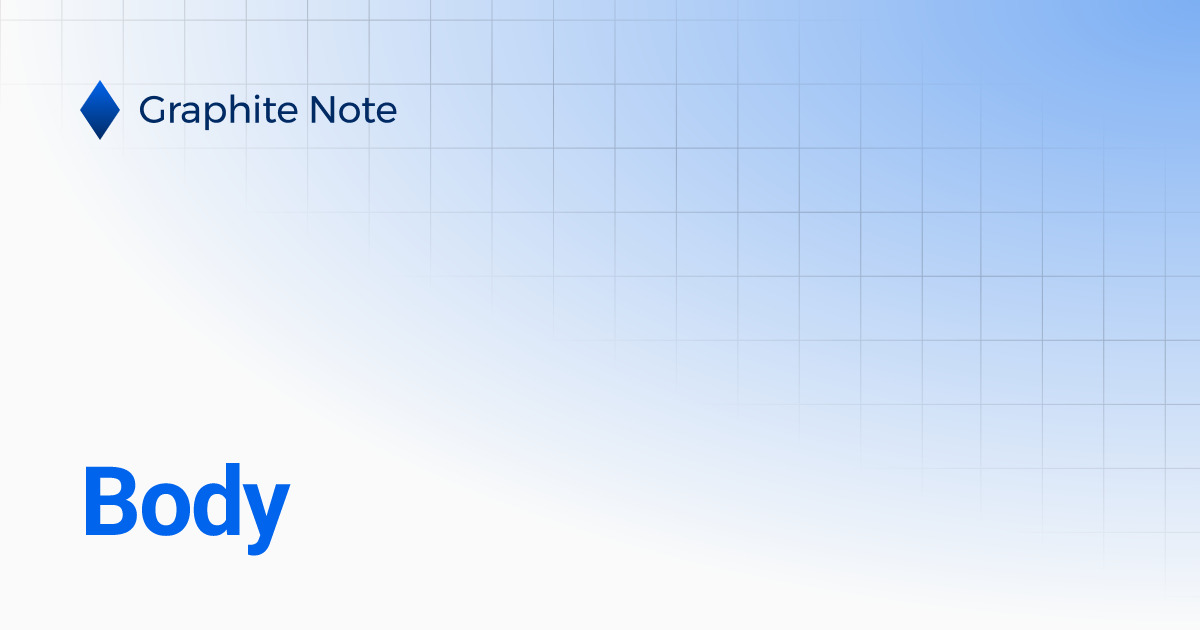 Body | Graphite Note Documentation